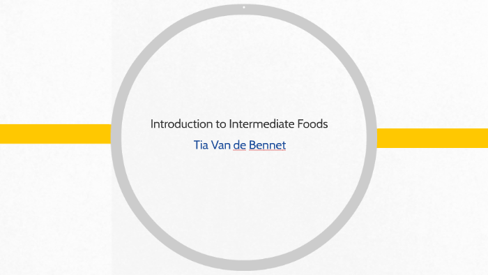 Introduction to Intermediate Foods by tia bennet on Prezi