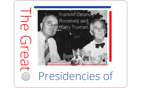 The Great Presidencies of Franklin Delano Roosevelt and Harry Truman by ...