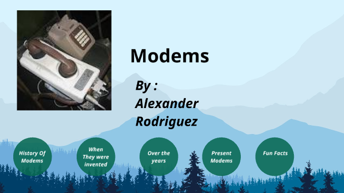 HIstory of Modems by Alexander Rodriguez on Prezi