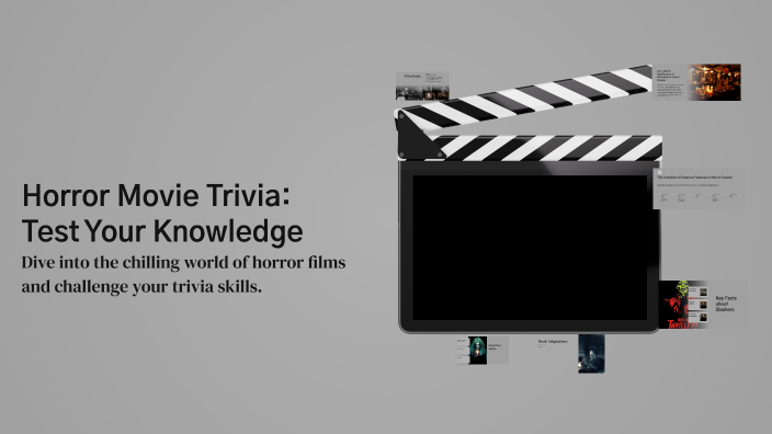Horror Movie Trivia: Test Your Knowledge by Shana Cipparone on Prezi