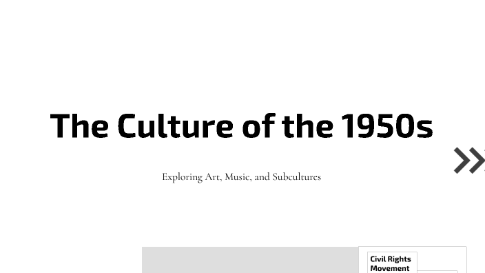 The Culture of the 1950s by Angelina Silva on Prezi