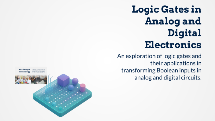 Logic Gates in Analog and Digital Electronics by Sayan Sarkar on Prezi