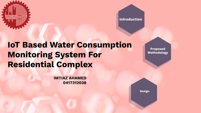 IOT Based Water Consumption Monitoring System For Residential Complex by Imtiaz ahamed on Prezi