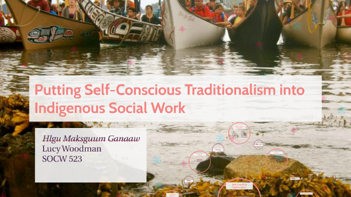 Putting Self-Conscious Traditionalism into Indigenous Social by Lucy ...