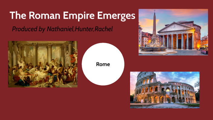 The Roman empires Emergence by Hunter 2027-Peeler on Prezi