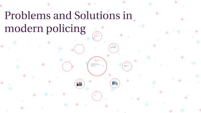 Problems and Solutions in modern policing by jenerous white on Prezi