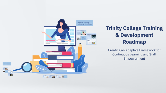 Trinity College Training & Development Roadmap by Gloria O on Prezi