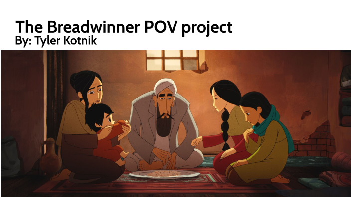 The Breadwinner POV project by Tyler Kotnik on Prezi