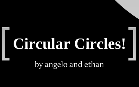 Circular Circles by angelo robledo on Prezi