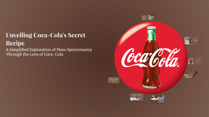 Unveiling Coca-Cola's Secret Recipe by Gabriela Posavec on Prezi