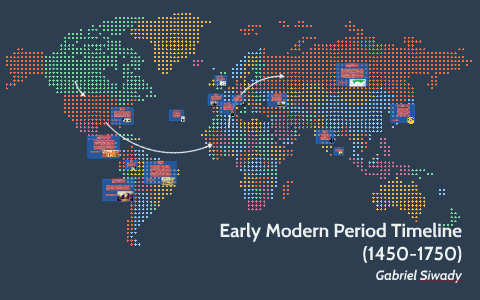 Early Modern Period Timeline (1450-1750) by Gabriel Siwady on Prezi