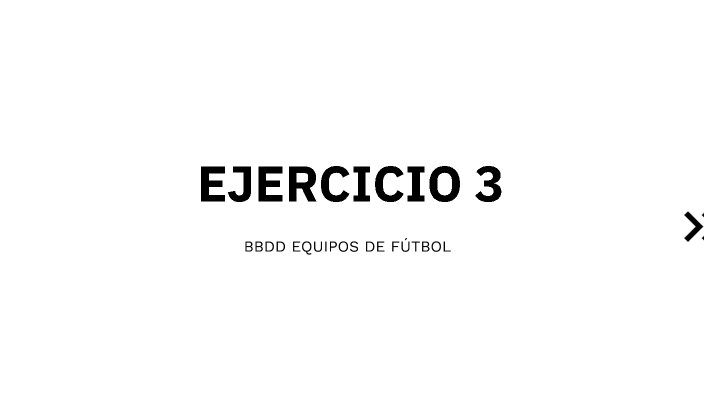 EJERCICIO 3: BBDD EQUIPOS DE FÚTBOL by José Antonio Ruiz Librero on Prezi