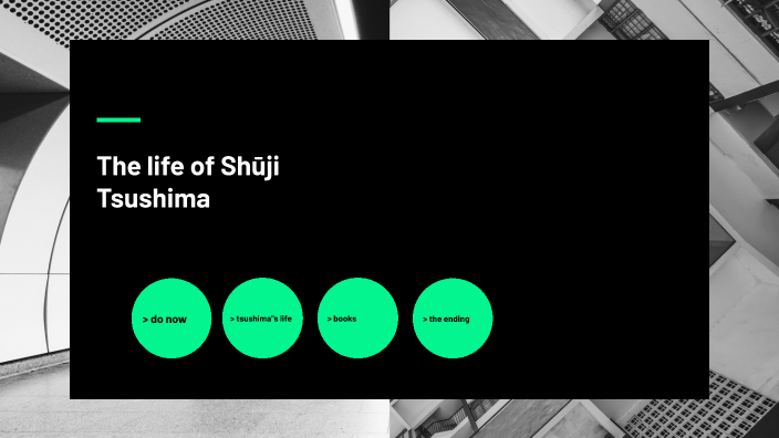 The Life Of Shūji Tsushima by Ky'Ren Brunelle on Prezi