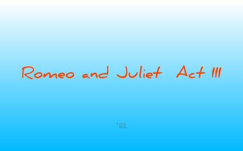 Romeo and Juliet by Jase Rapert on Prezi