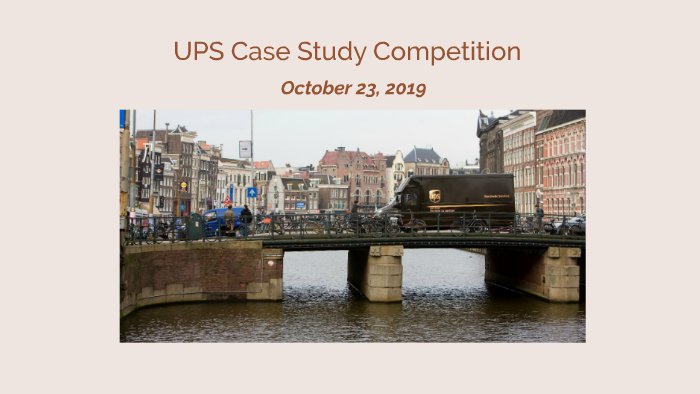 UPS Case Study Competition by Samantha Green on Prezi