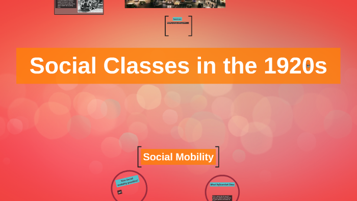 Social Classes in the 1920s by Paige Gillespie on Prezi