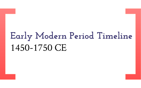 Early Modern Period Timeline by Cameron McCarty on Prezi