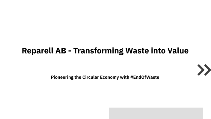Reparell AB - Transforming Waste into Value by Emil Pettersen on Prezi
