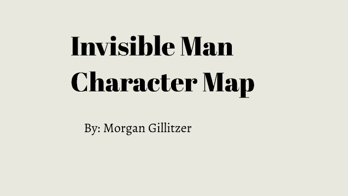 Invisible Man Character map by MORGAN GILLITZER on Prezi