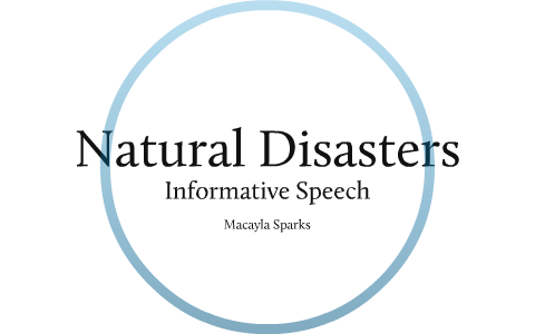 Natural Disasters Informative Speech II by Macayla Sparks on Prezi