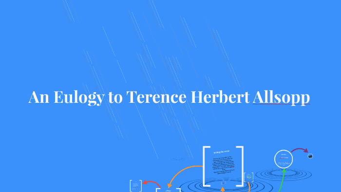 An Eulogy to Terence Herbert Allsopp by chris allsopp on Prezi