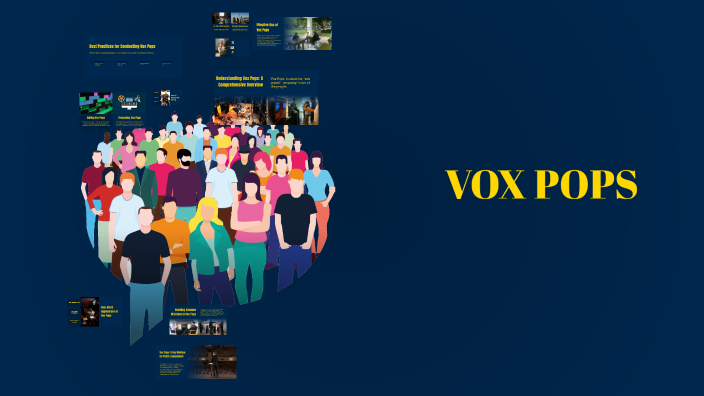 Understanding Vox Pops: A Comprehensive Guide by Ezz El Din Nader on Prezi