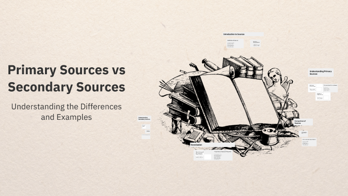 Primary Sources vs Secondary Sources by Michael Kealy on Prezi