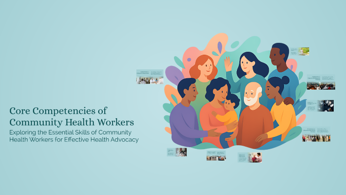 Core Competencies of Community Health Workers by Nicole Siler on Prezi