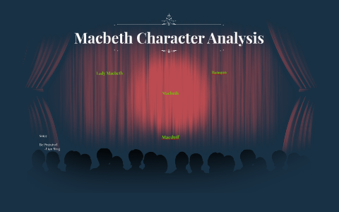 Macbeth Character Analysis by Aicha Kounikorgo on Prezi