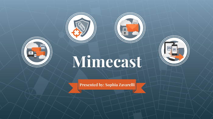 Mimecast Final Presentation by sophia zavarelli on Prezi