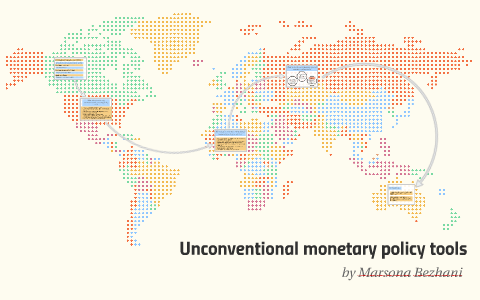 Unconventional monetary policy tools by Marsi Bezhani on Prezi