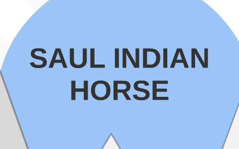 SAUL INDIAN HORSE by Stephanie Roundhead on Prezi