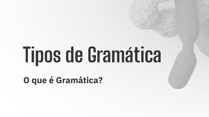 Tipos de Gramática by Luiz Carlos da Silva Souza on Prezi