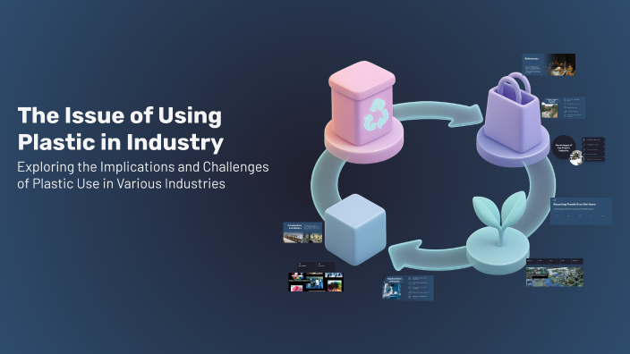 The Issue of Using Plastic in Industry by hama gyan on Prezi