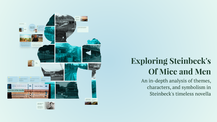 Exploring Steinbeck's Of Mice and Men by Mattias Larsson on Prezi