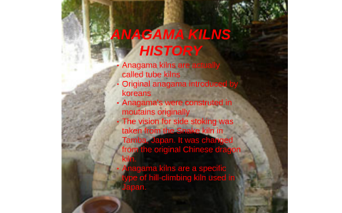 ANAGAMA KILNS HISTORY by Amberetta Foreman on Prezi