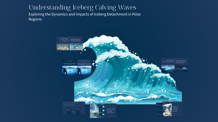 Understanding Iceberg Calving Waves by Futer Jim on Prezi