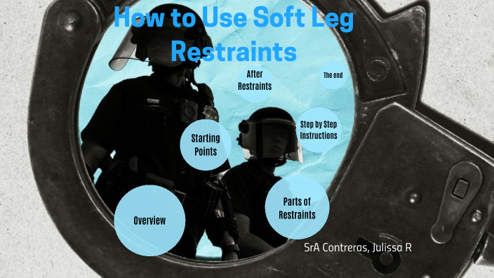 How to Use Soft Leg Restraints by Julissa Contreras on Prezi