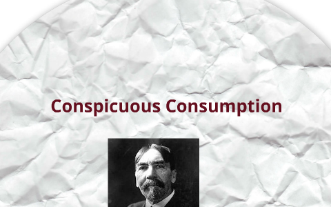 Conspicuous Consumption by sid pandey on Prezi