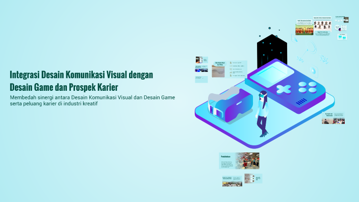 Integrasi Desain Komunikasi Visual dengan Desain Game dan Prospek Karier by blazerhi on Prezi