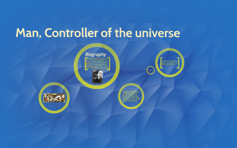 Man, Controller Of The Universe by J L on Prezi