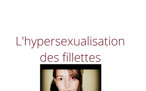 L'hypersexualisation des fillettes by Lisa Bourcier on Prezi