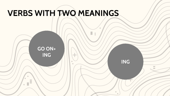 VERBS WITH TWO MEANINGS by Berenice Miranda on Prezi