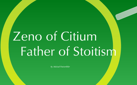 Zeno of Citium: Father of Stoicism by Michael Hutzenbiler on Prezi