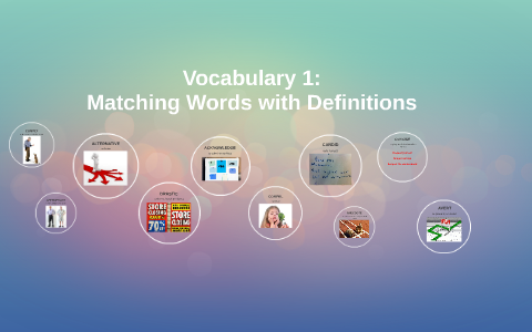Vocabulary 1: Matching Words with Definitions by Greg Nicolas on Prezi