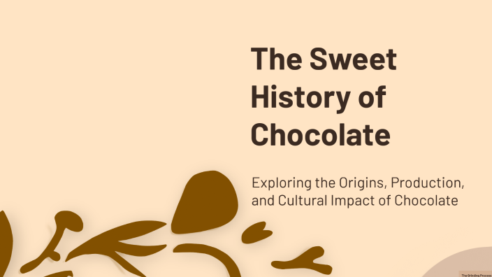 The Sweet History of Chocolate by maria santiago on Prezi