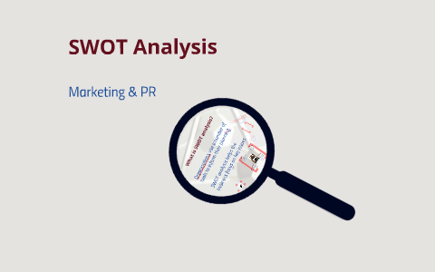Marketing & PR: SWOT Analysis by Chalbi Productions on Prezi
