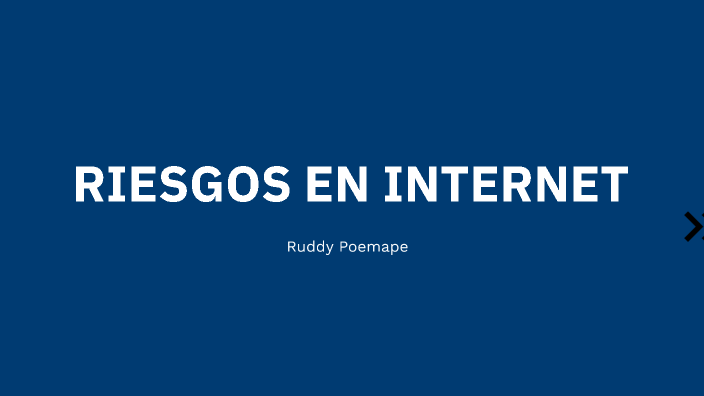 RIESGOS EN INTERNET by Ruddy Gabriel POEMAPE MONTENEGRO on Prezi