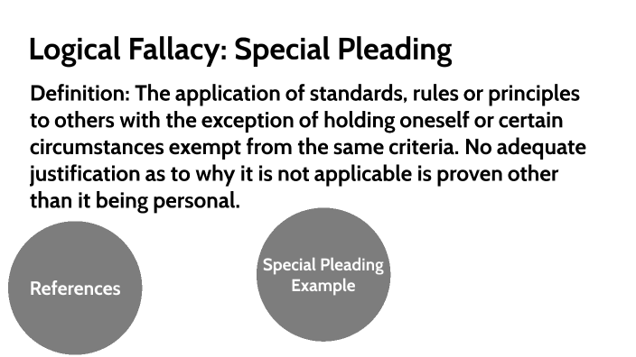Special Pleading Logical Fallacy by Rowan Quintero on Prezi