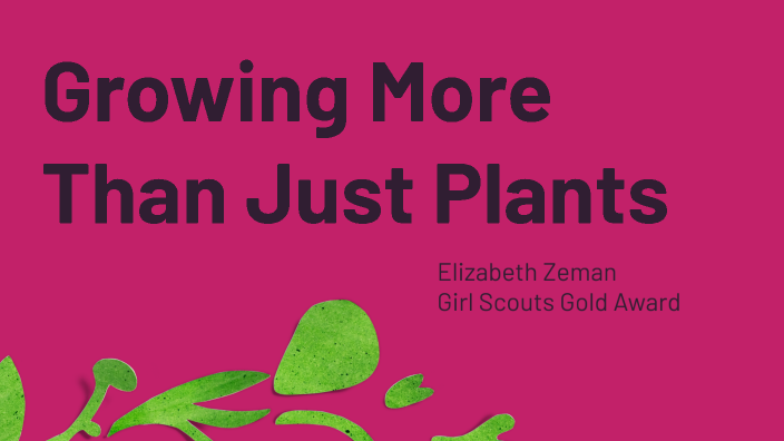 Growing More Than Just Plants by Elizabeth Zeman on Prezi